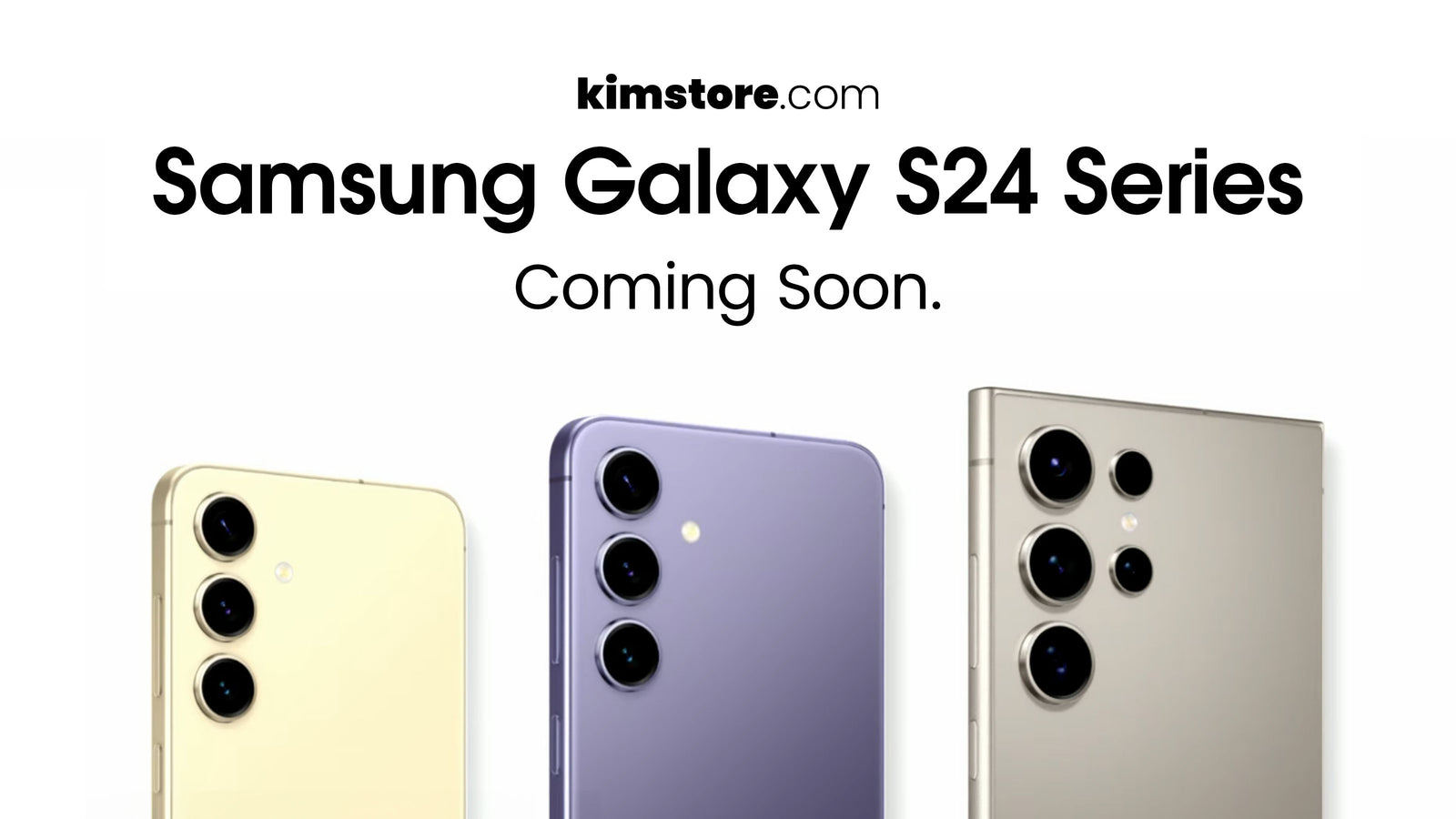 Samsung Galaxy S24; Coming Soon to Kimstore! – KIMSTORE